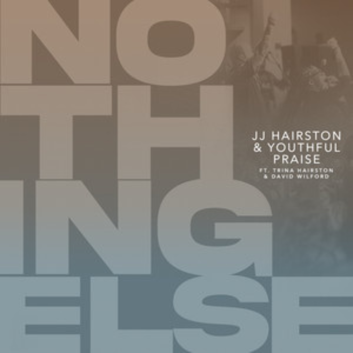 Nothing Else JJ Hairston & Youthful Praise: Worship Anthem